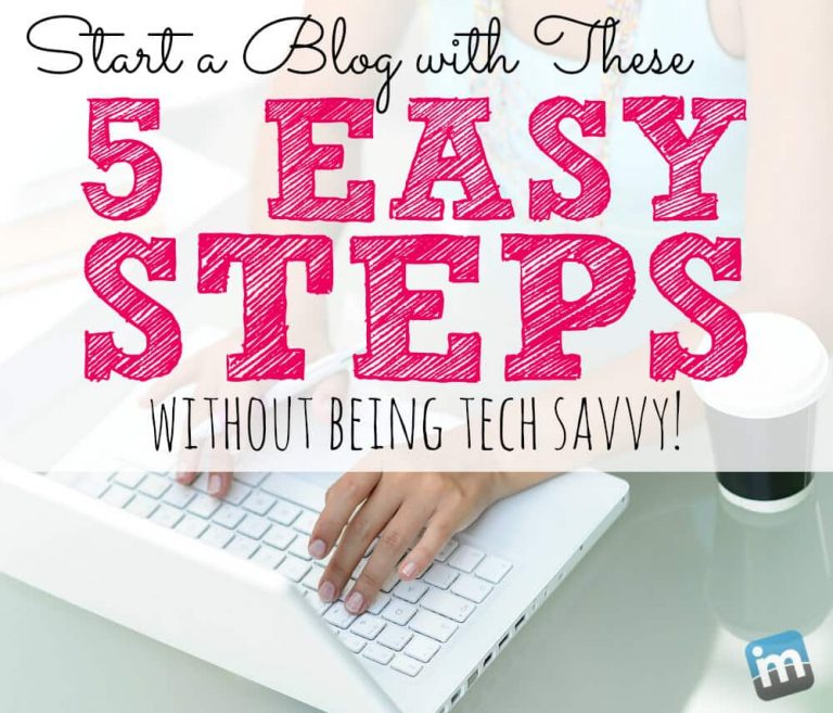 How To Start An Awesome Blog In Just 5 Easy Steps Imark Interactive